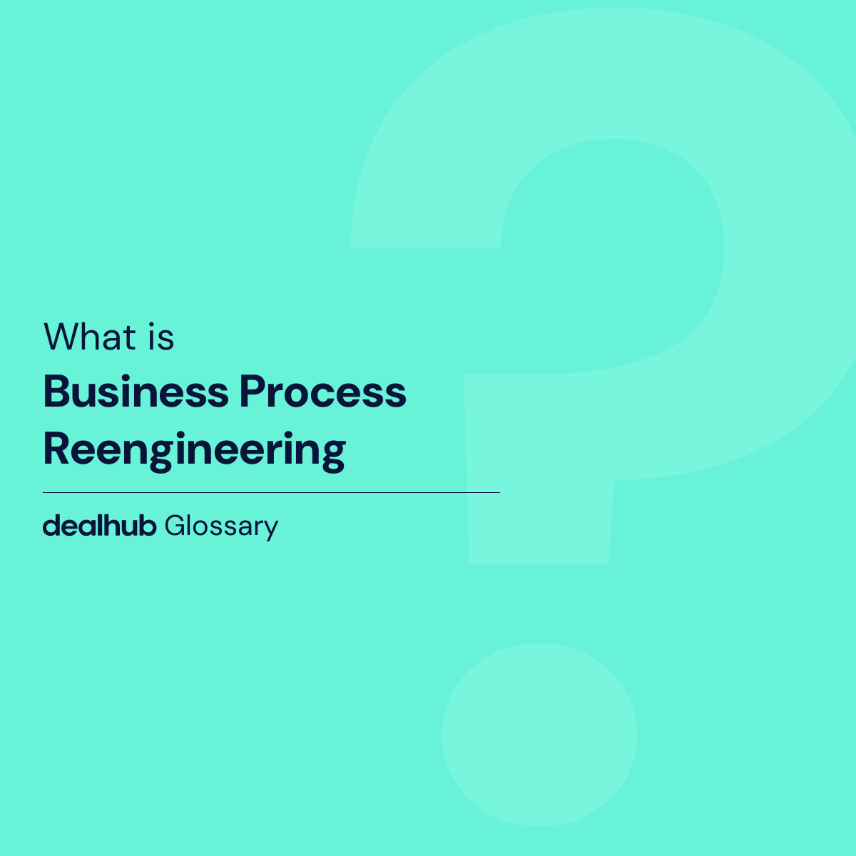 What is Business Process Reengineering (BPR)? | DealHub