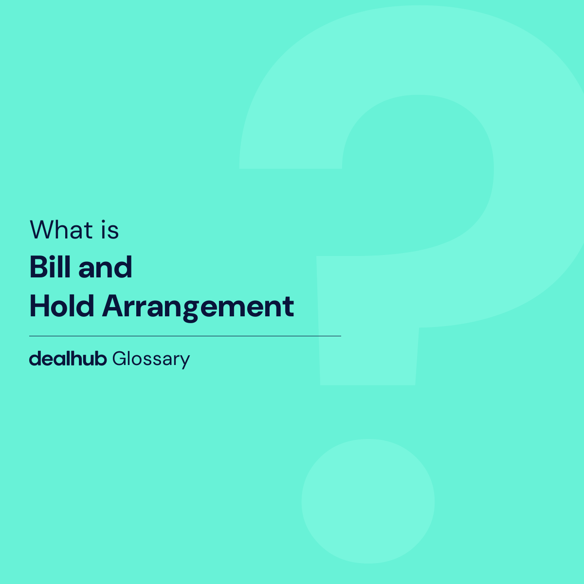 What is a Bill and Hold Arrangement? | DealHub AI